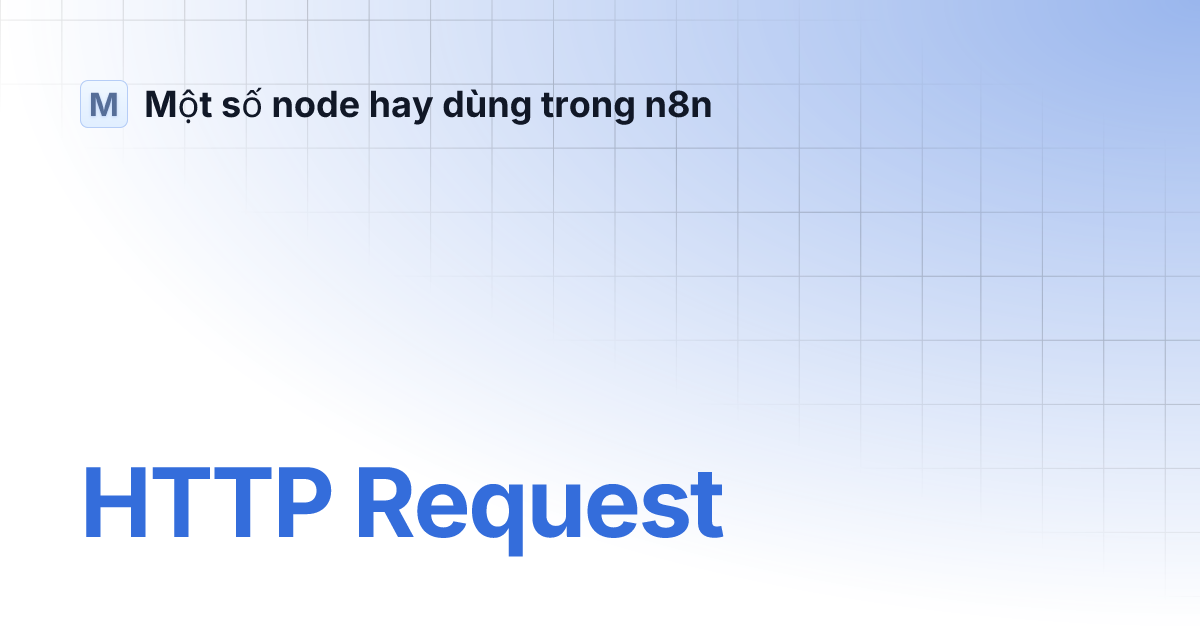 HTTP Request | Một số node hay dùng trong n8n